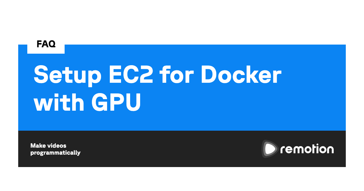 在 EC2 上设置带 GPU 的 Docker | Remotion 中文文档(unofficial)